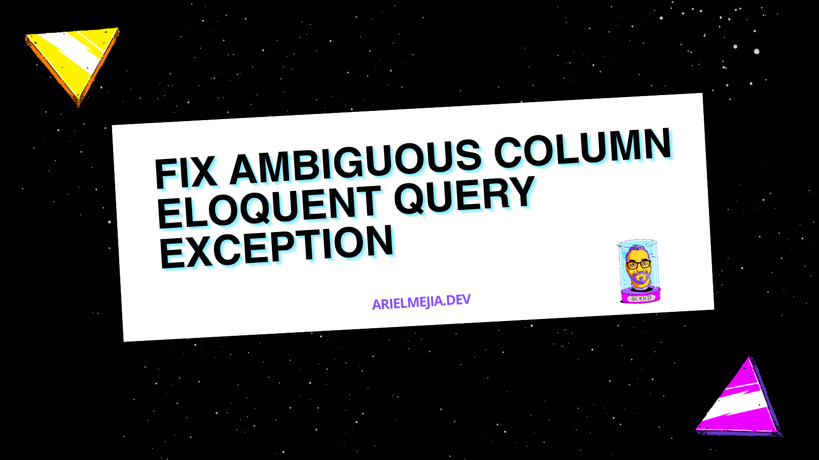 Ariel Mejia Dev Blog Fix Ambiguous Column Eloquent Query Exception In Laravel