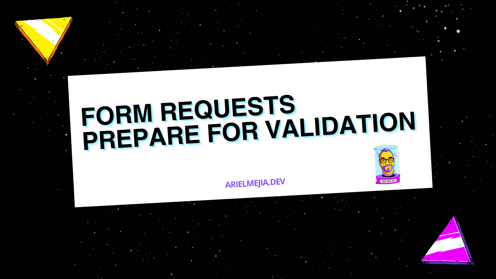 Ariel Mejia Dev Blog - Form Requests - Prepare for Validation Ariel Mejia Dev Blog - Form Requests - Prepare for Validation
